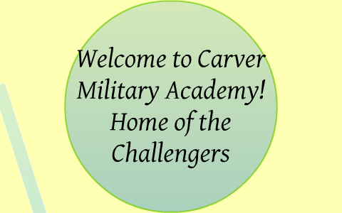 Carver Military Academy by Robyn Collins on Prezi