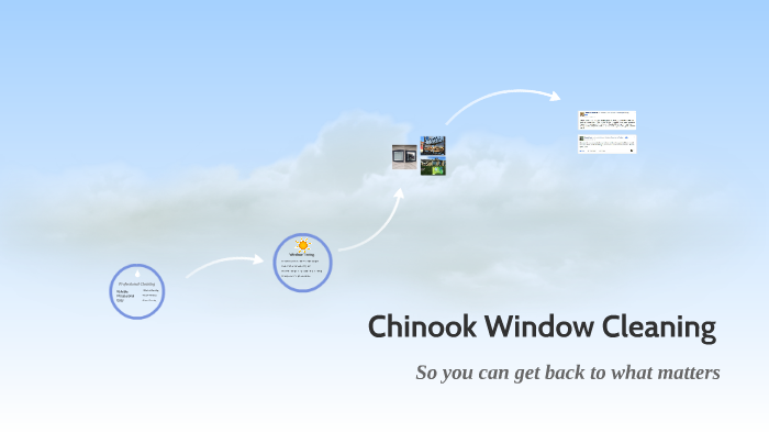 Chinook Window Cleaning by Liam Henderson on Prezi