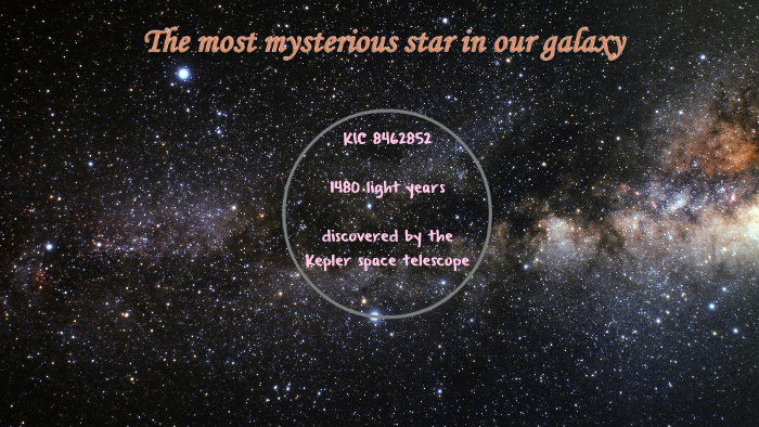 The most mysterious star in our Galaxy by chelsy binet on Prezi