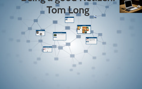 Being a good Netizen. by Thomas Long on Prezi