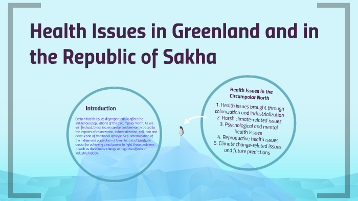 Health Issues in Greenland and the Republic of Sakha by Gosia Sidz on Prezi