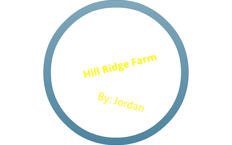 Hill Ridge Farm by Jordan Plueddemann on Prezi