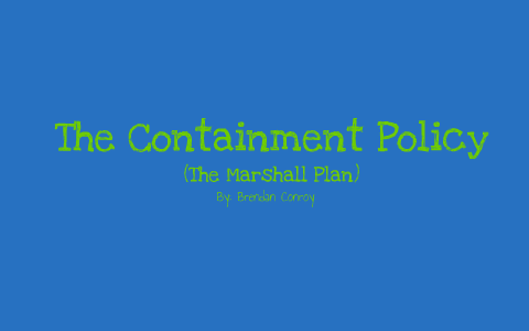 The Containment Policy by Brendan Conroy on Prezi