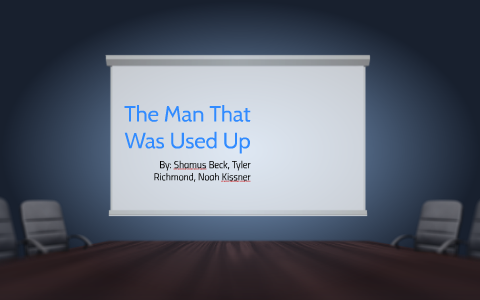 The Man That Was Used Up by Matt Nalley on Prezi
