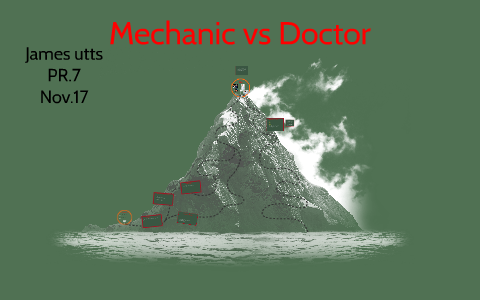 Mechanic vs Doctor by james utts on Prezi