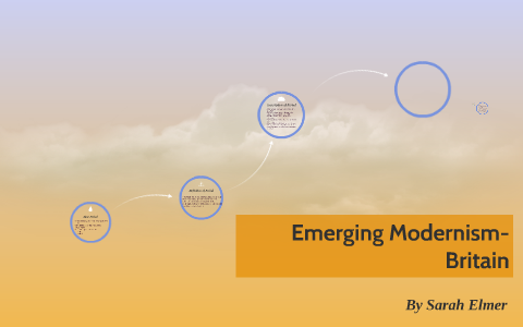 Emerging Modernism-Britain by Sarah Elmer on Prezi