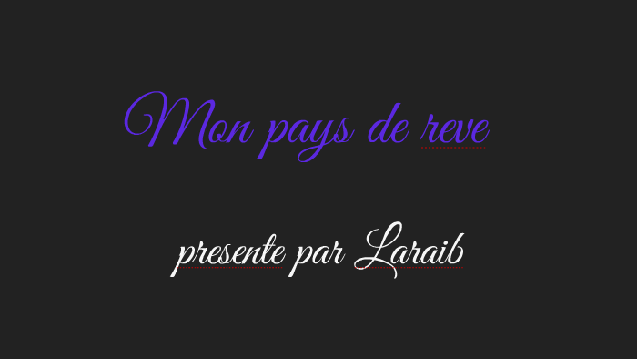 Mon Pays de reve by Hassan Sahi on Prezi