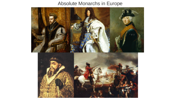 Absolute Monarchs in Europe by Bryan Greene on Prezi