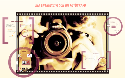 Una entrevista con un Fotógrafo by Audrey ASTRUC on Prezi