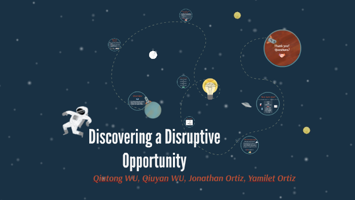 Discovering a Disruptive Opportunity by WU Qiuyan on Prezi