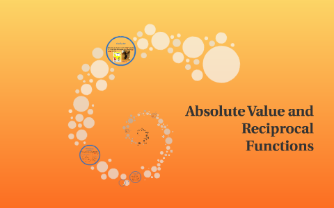 Absolute Value and Reciprocal Functions by Taylor Schlamp on Prezi
