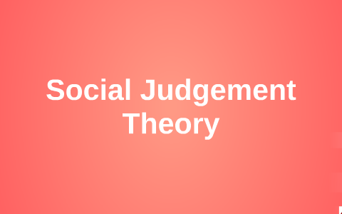 Social Judgement Theory by Liz Dickerson on Prezi
