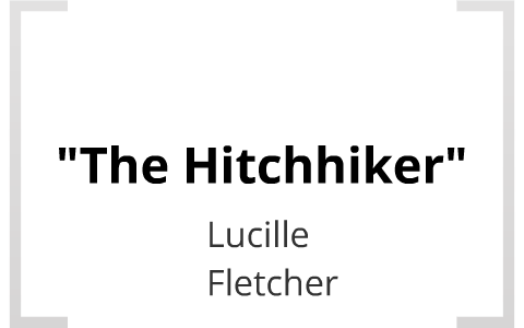 "The Hitchhiker" Project by Hunter Whitaker on Prezi