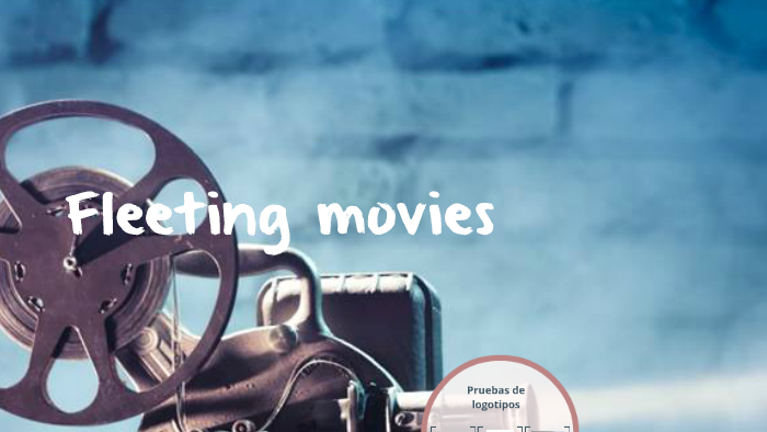 Fleeting movies by Raquel Cortés on Prezi