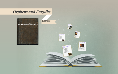 Questions of Orpheus and Eurydice by Stephanie Acevedo on Prezi