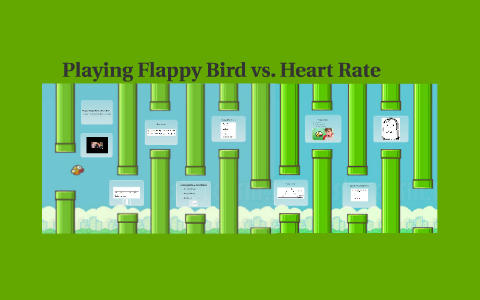 Does Flappy Bird increase heart rate? by Cambria Rush on Prezi