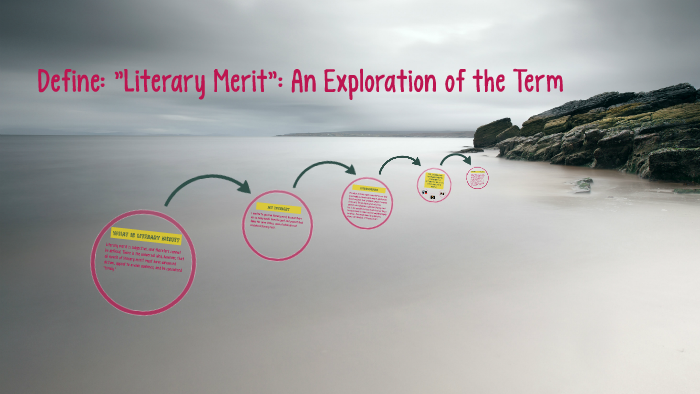 Define: "Literary Merit": An Exploration of the Term by on Prezi