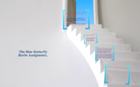 The Blue Butterfly Movie Assignment by Cheyenne Saito on Prezi