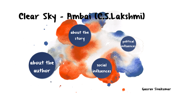 Clear Sky - Ambai (C.S.Lakshmi) by Gaurav Sivakumar on Prezi