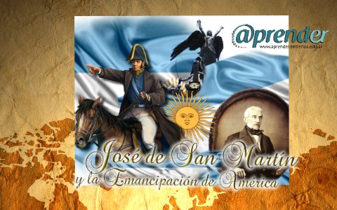 José de San Martín - emancipación de América - Portal @prender by on Prezi