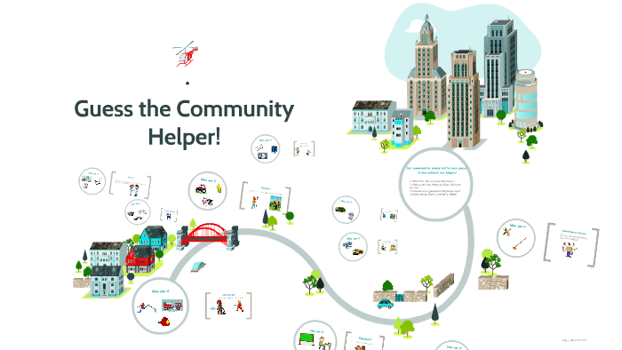Guess the Community Helper! guess by Maggie Vineis on Prezi