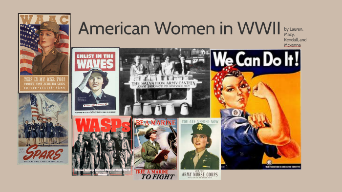 American Women in WWII by Macy Lautenschleger on Prezi