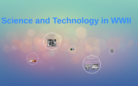 Science and Technology in WWII by Jackie Holguin on Prezi