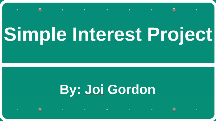 Simple Interest Project by Bliss Gordon on Prezi