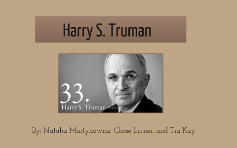 Harry S. Truman by Chase Lerner on Prezi