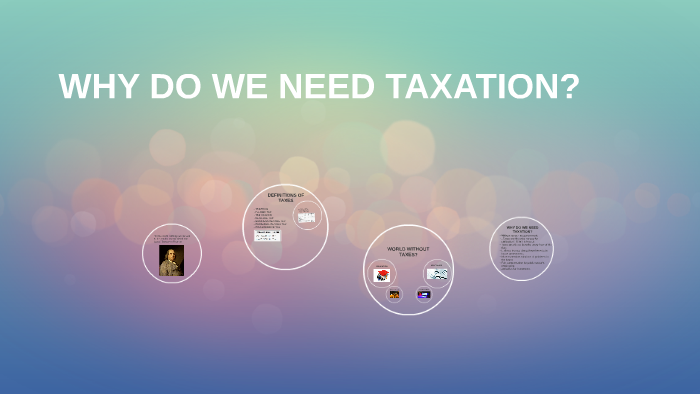 WHY DO WE NEED TAXATION? by Gabrielė Senkevičiūtė on Prezi