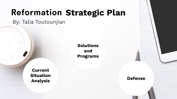 Reformation Strategic Plan by Talia Toutounjian on Prezi