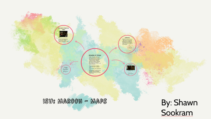 ISU: Maroon - Maps by Shawn Sookram on Prezi