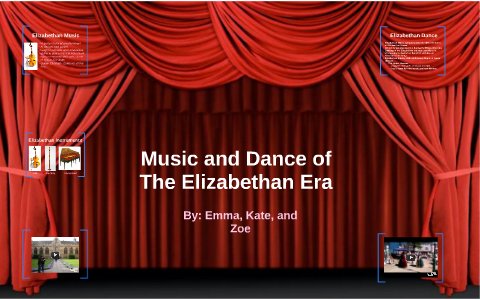 Music and Dance of The Elizabethan Era by Kate Mitchell on Prezi