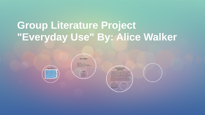 Group Literature Project "Everyday Use" By: Alice Walker by brittany ...