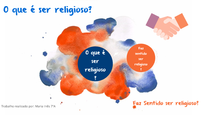 O que é ser religioso e se faz sentido ser religioso by Maria Inês on Prezi