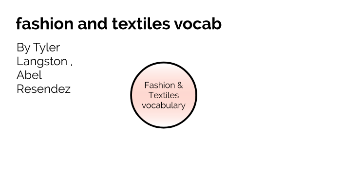 fashion and textiles vocab by T L on Prezi