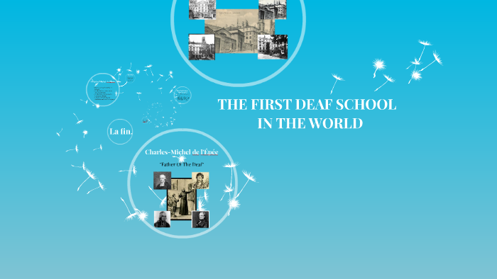 THE FIRST DEAF SCHOOL IN THE WORLD by ayala heled on Prezi