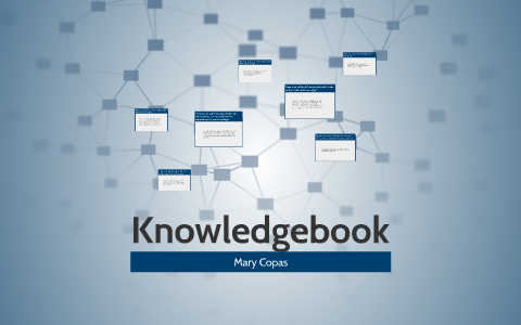 Knowledgebook by Mary Copas on Prezi