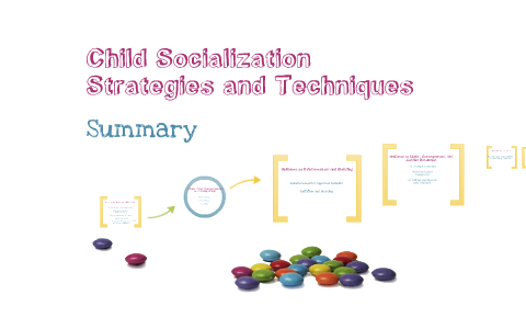 Child Socialization Strategies and Techniques by Laura Martin on Prezi