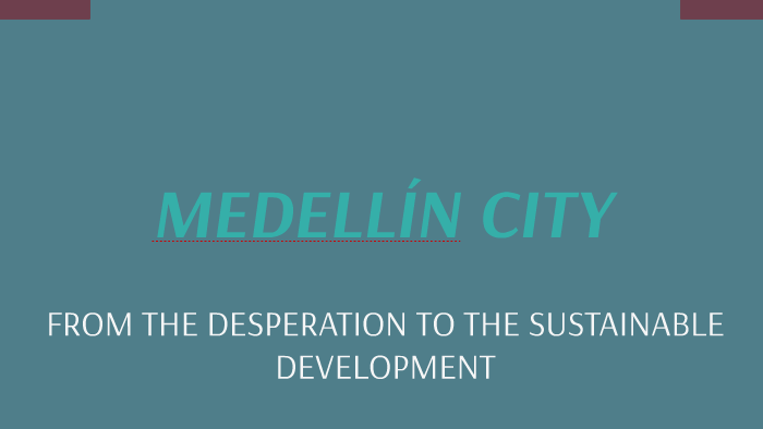MEDELLÍN CITY by Estella Agudelo on Prezi