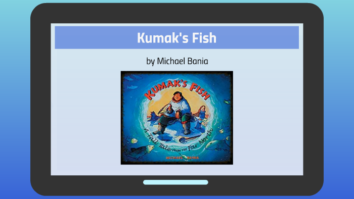 Kumak's Fish by Rebecca Macht on Prezi