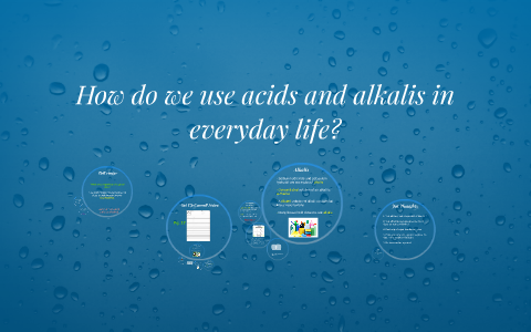 How do we use acids and alkalis in everyday life? by Anamaria Ziettlow ...