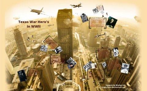 Famous Texan Hero's of World War II by Leigh;} Linda on Prezi