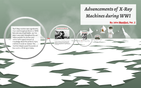 The Use of X-Ray Machines during WWI by John Montfort on Prezi