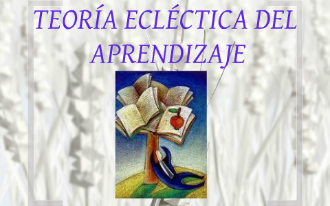 La Teoría Ecléctica by Linda Caicedo on Prezi