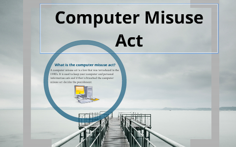Computer Misuse Act by judd sims on Prezi