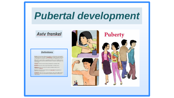 Pubertal development by aviv frenkel on Prezi