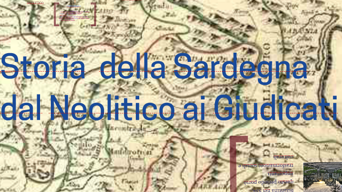 Storia della Sardegna dal Neolitico ai Giudicati by flavio deligia on Prezi