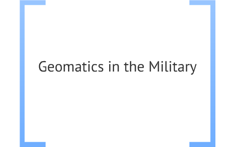 Military Geomatics by Brendan Cane on Prezi