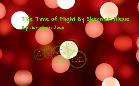 The Time of Flight By Sherman Alexie by Jonathan Zhao on Prezi